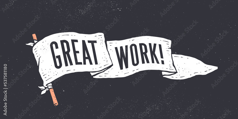 Great Work. Flag grahpic. Old vintage trendy flag with text Great Work ...
