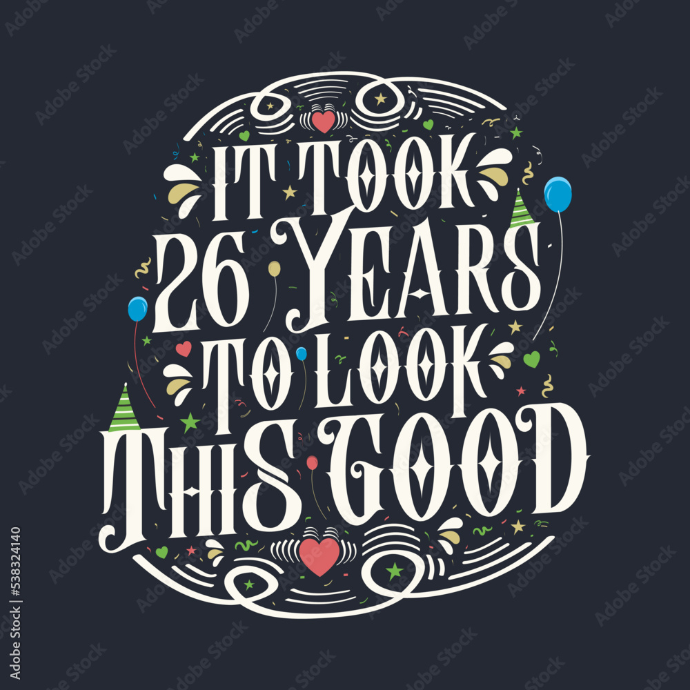 It took 26 years to look this good. 26 Birthday and 26 anniversary ...
