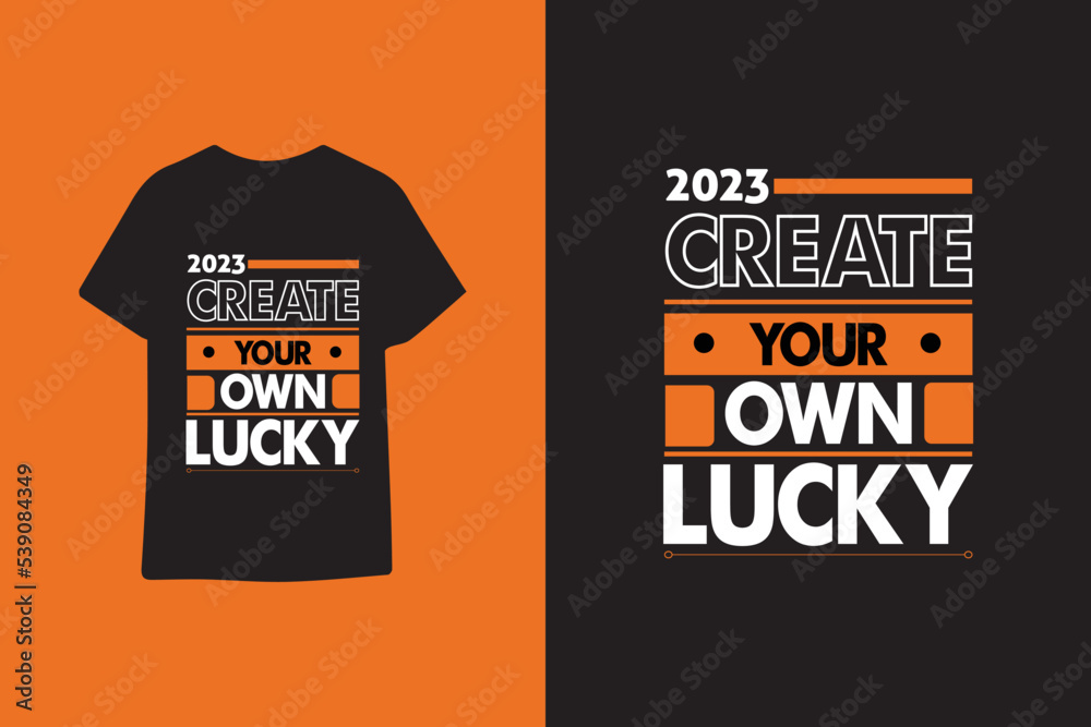 2023 create your own lucky typography graphic quotes t shirt design ... 2023 create your own lucky typography graphic quotes t shirt design ...