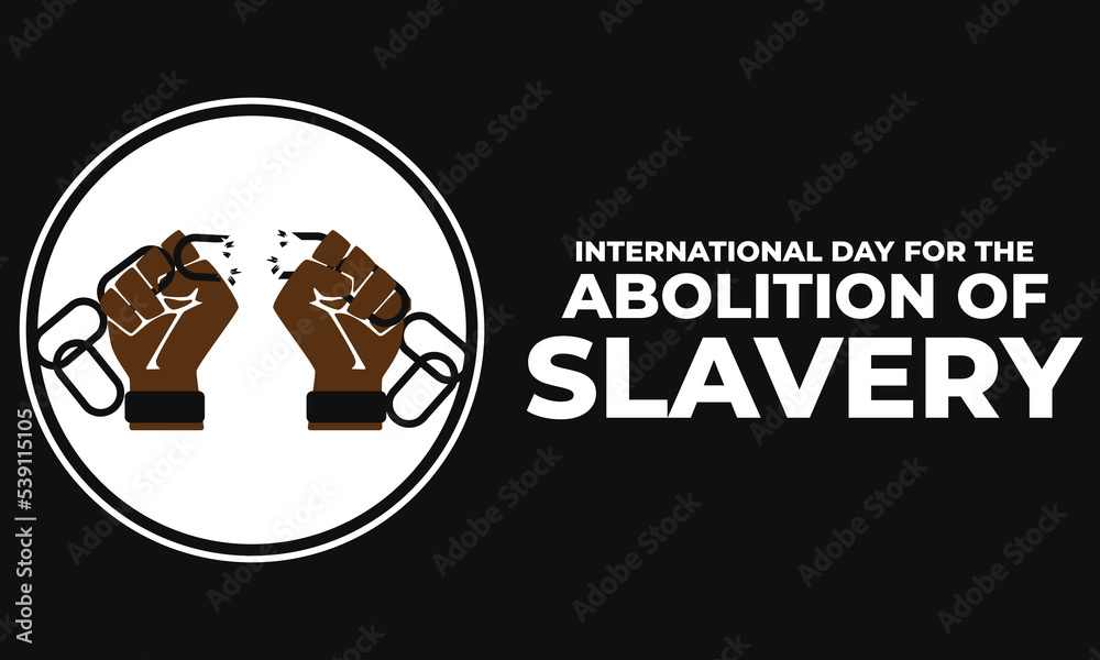 International Day for the Abolition of Slavery. Fist and broken chains ...