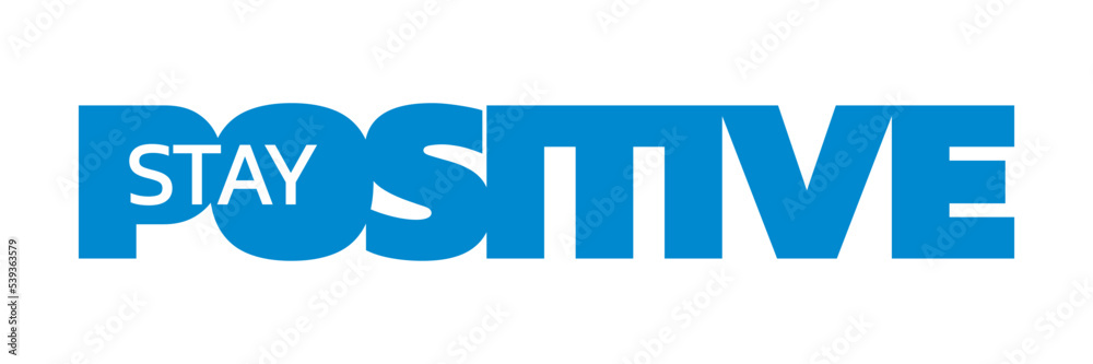 Stay positive. Banner isolated on white background, vector. Wording ...