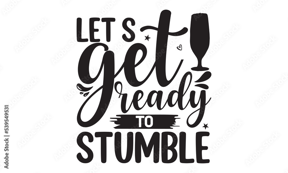 Let’s get ready to stumble - Alcohol svg t shirt design, Prost ... Let’s get ready to stumble - Alcohol svg t shirt design, Prost ...
