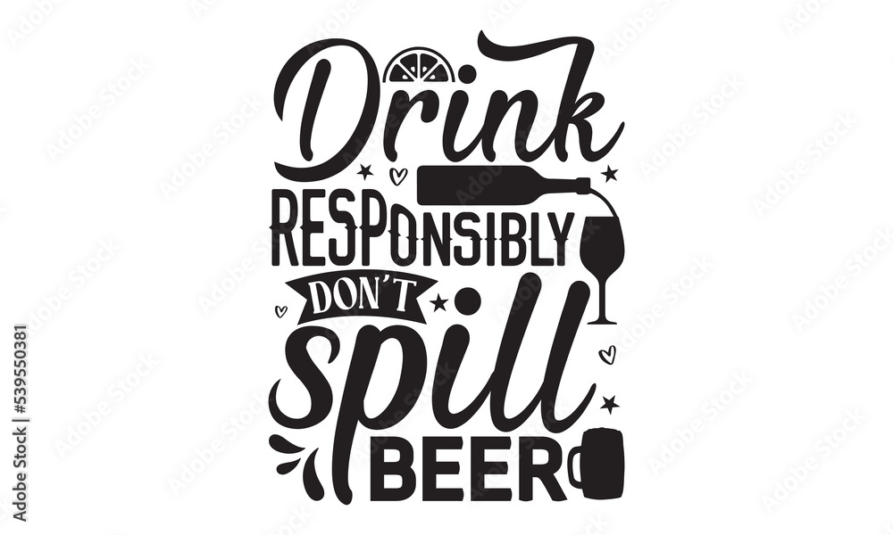 Drink responsibly don’t spill beer - Alcohol svg t shirt design, Prost ...