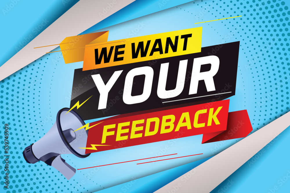We want your feedback speech word concept vector illustration with megaphone and 3d style for ...