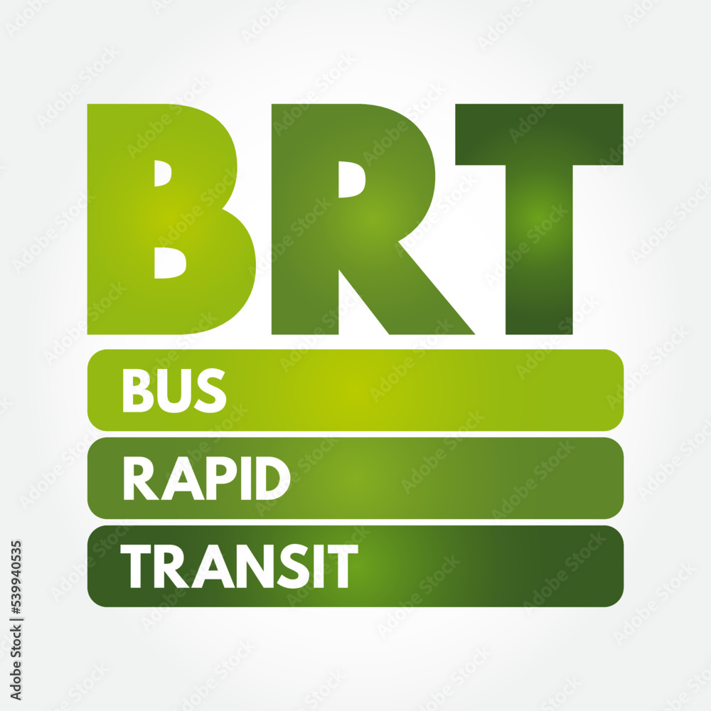 BRT Bus Rapid Transit Is A Bus based Public Transport System Designed