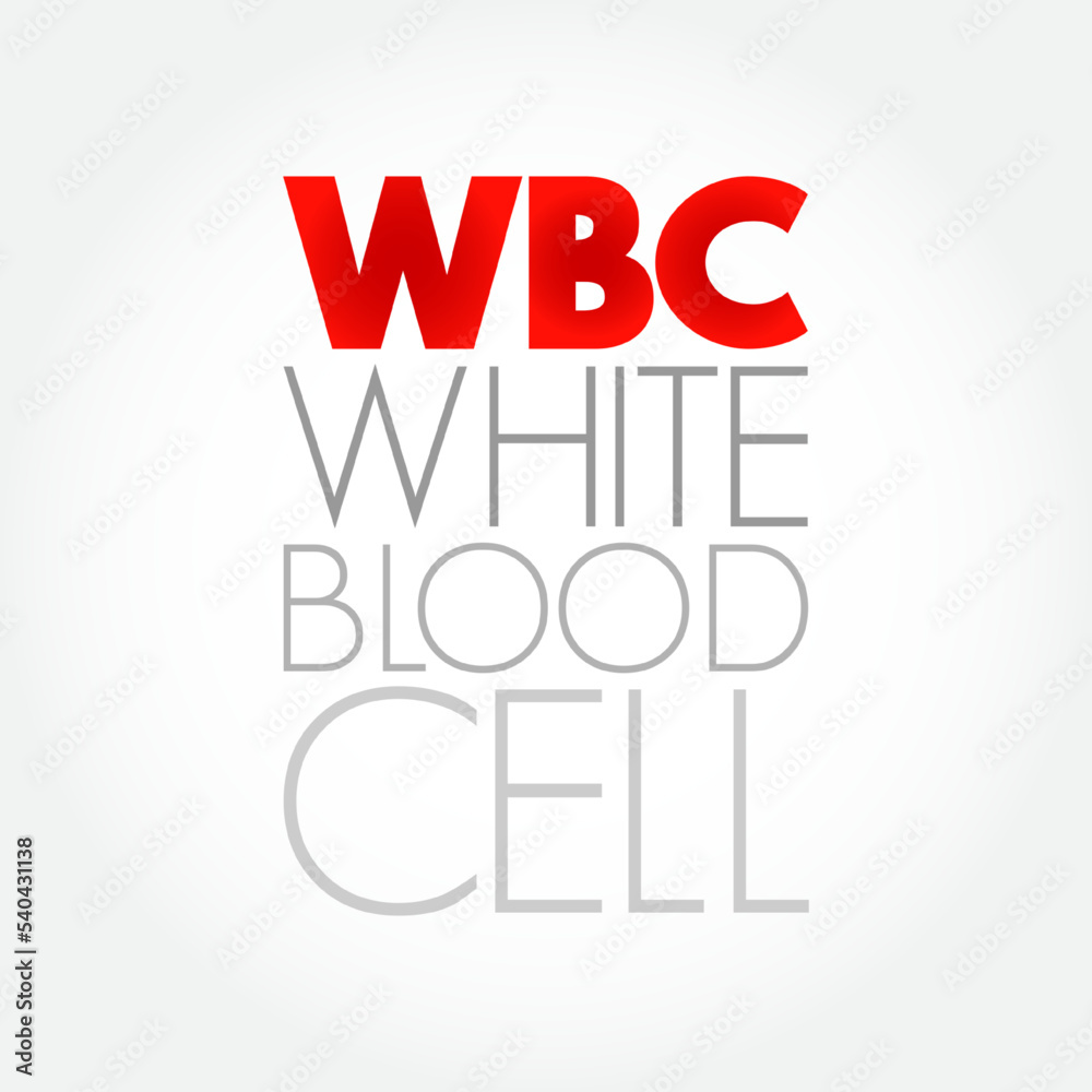 WBC White Blood Cell - cellular component of blood that helps defend ...