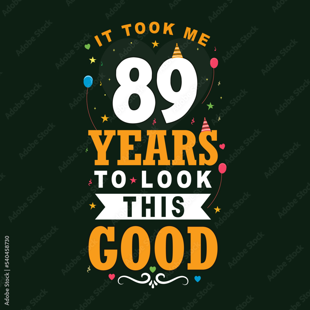 It took 89 years to look this good 89 Birthday and 89 anniversary ...