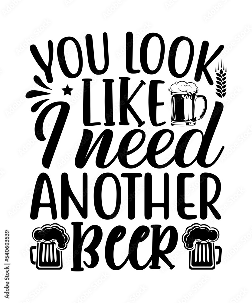 You look like I need another beer SVG, Beer quotes svg, funny svg, beer ...