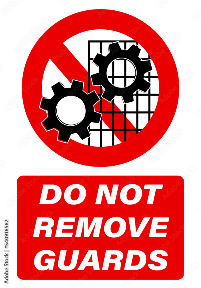 Do not remove guards, prohibition sign with silhouettes and text. Stock ...