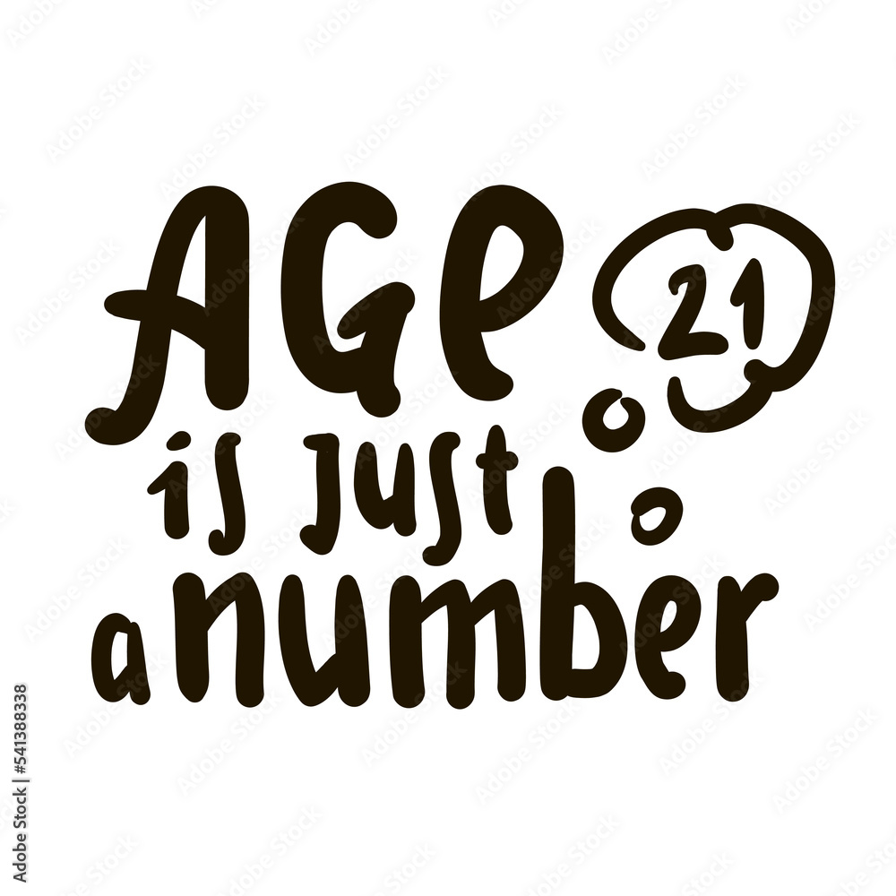 Age is just a number - simple inspire motivational quote. Hand drawn ...