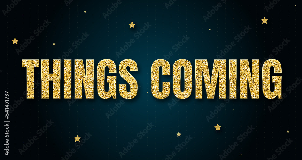 Things Coming in shiny golden color, stars design element and on dark background. Stock ...