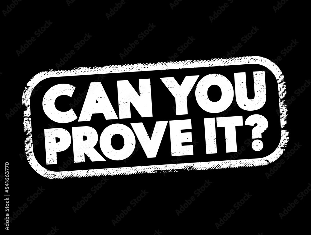 Can You Prove It Question text stamp, concept background Stock Vector ...