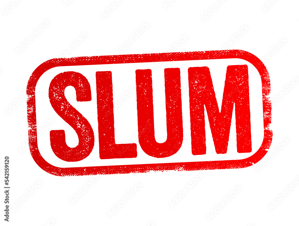 Slum a squalid and overcrowded urban street or district inhabited by ...