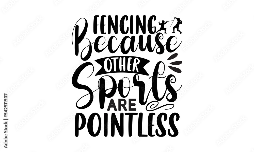 Fencing Because Other Sports Are Pointless, Fencing T shirt and svg ...