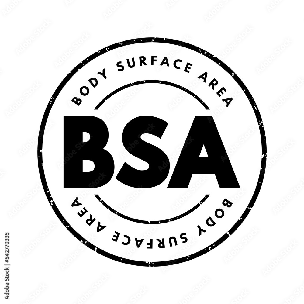 BSA Body Surface Area - measured or calculated surface area of a human ...