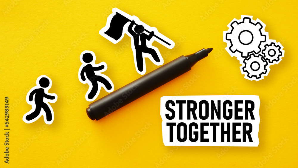 Stronger together is shown using the text Stock Photo | Adobe Stock