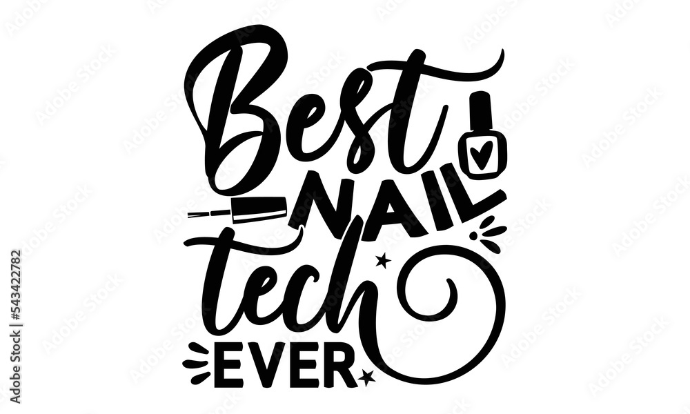 Best nail tech ever, Nail Tech SVG and t shirt design, SVG Files for ...