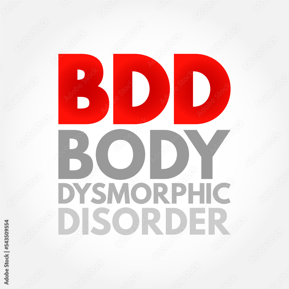 BDD - Body Dysmorphic Disorder is a mental health disorder, acronym ...