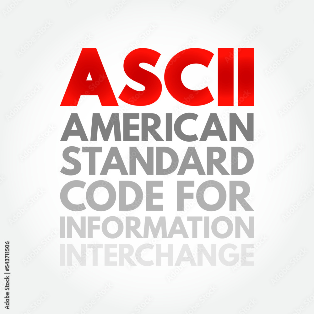 ASCII - American Standard Code for Information Interchange acronym ...