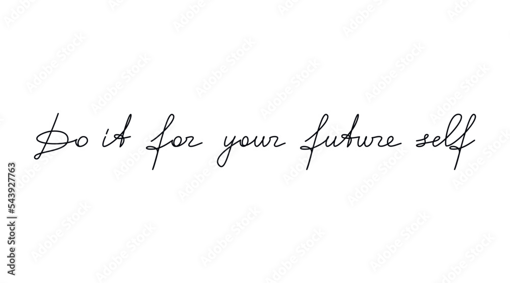 Vecteur Stock Motivational handwritten lettering Do It For Your Future Self. One line continuous ...