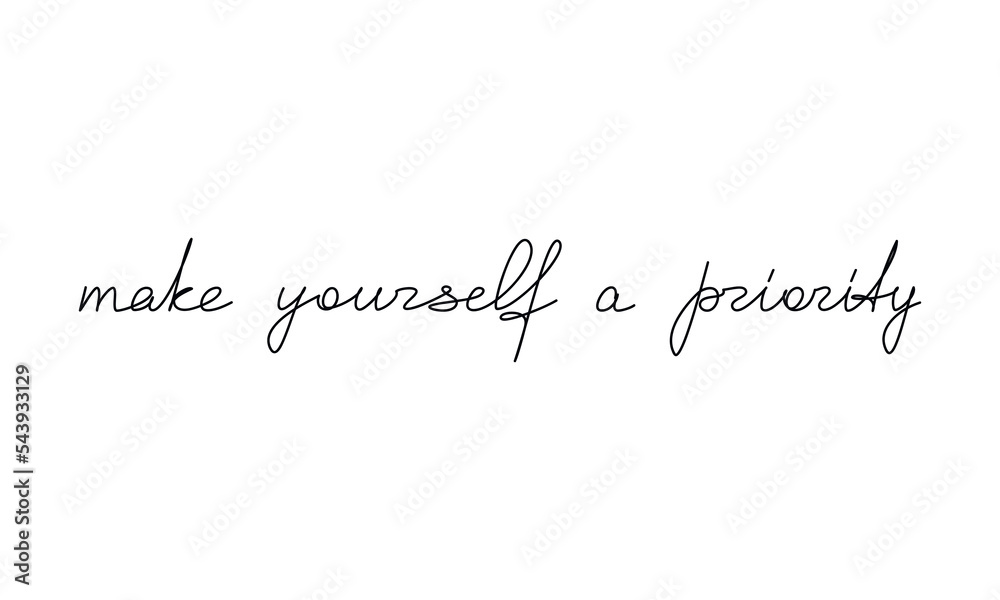 Make Yourself A Priority quote slogan handwritten lettering. One line ...