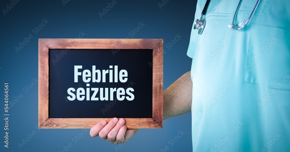Febrile seizures (febrile convulsions). Doctor shows sign/board with ...