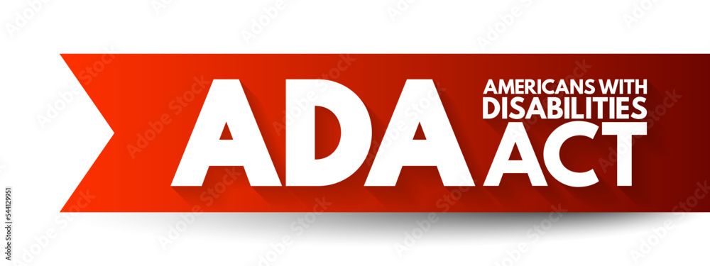 ADA Americans with Disabilities Act - civil rights law that prohibits ...