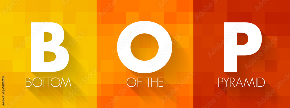 BOP Bottom Of the Pyramid - the largest, but poorest socio-economic ...