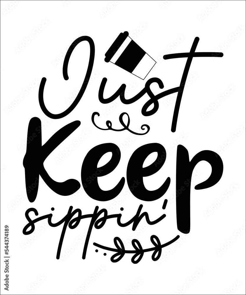 Just Keep Sippin shirt, happy coffee shirt, Coffee Svg, Coffee Cut File ...