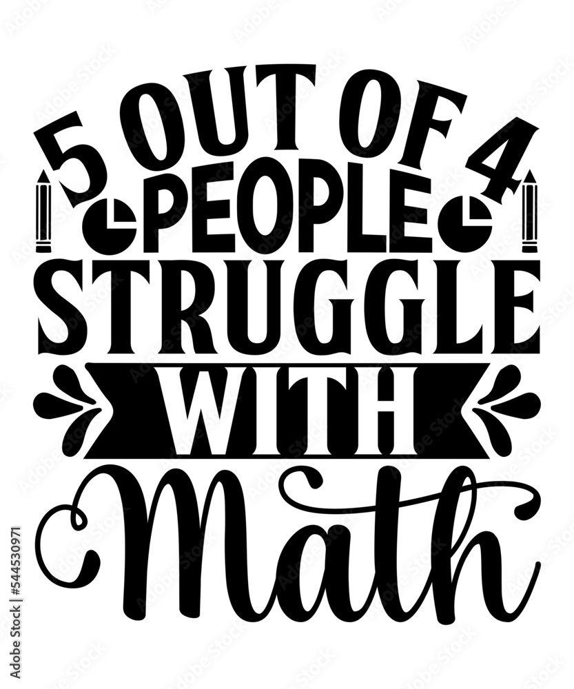 5 out of 4 people struggle with math SVG, Math SVG bundle, math teacher ...