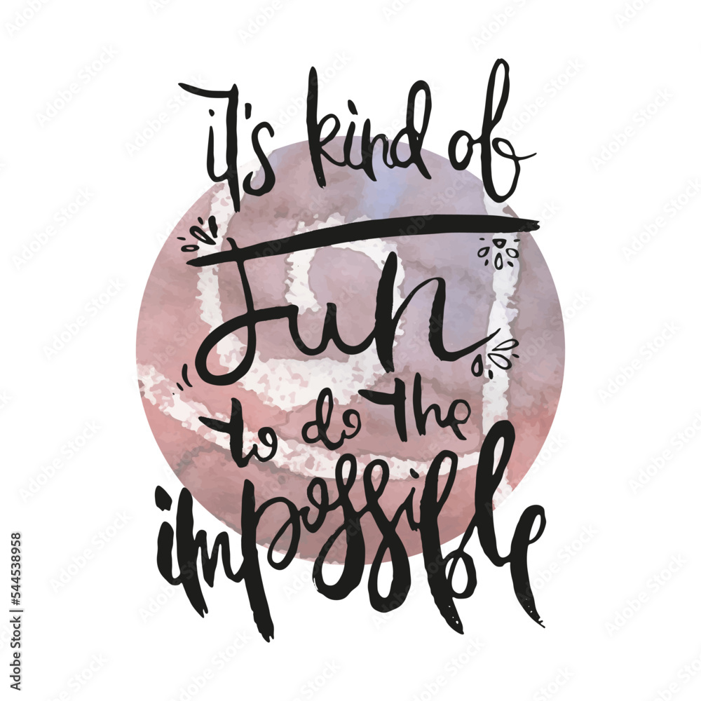 It is Kind of Fun. To Do the Impossible. Ink lettering art. Hand drawn ...