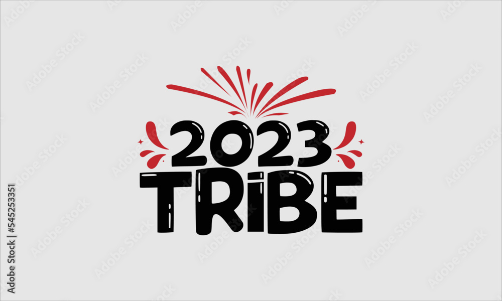 2023 tribe- Happy New Year t shirt design, Hand drawn lettering phrase ...