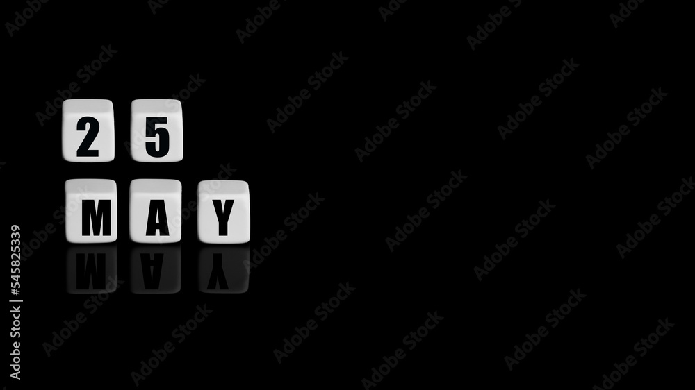 May 25th. Day 25 of month, Calendar date. White cubes with text on ...