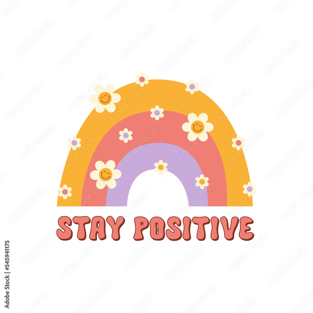 Stay positive inspirational slogan with rainbow and smiling daisy ...