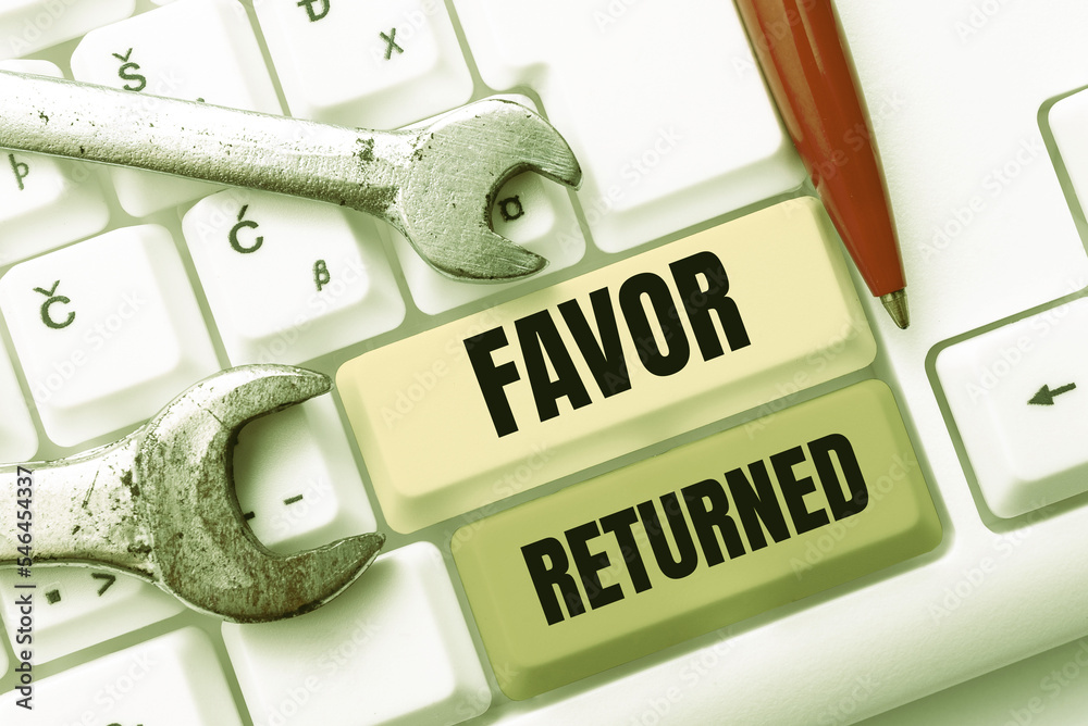 Conceptual caption Favor Returned, Business idea Good deed for someone ...