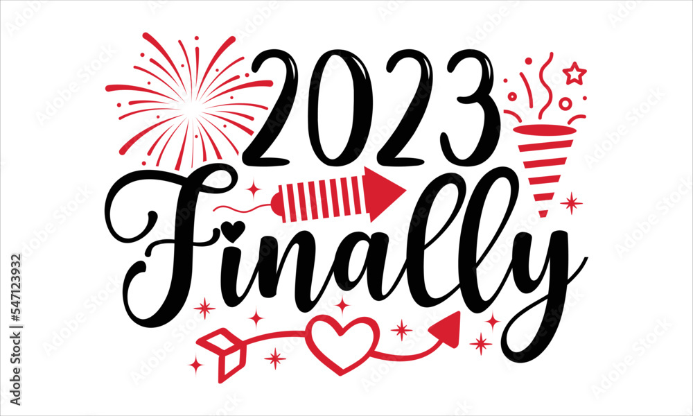 2023 Finally - Happy New Year T shirt Design, Modern calligraphy, Cut ...