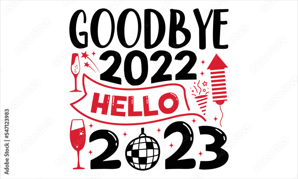 Goodbye 2022 Hello 2023 - Happy New Year T shirt Design, Modern ...