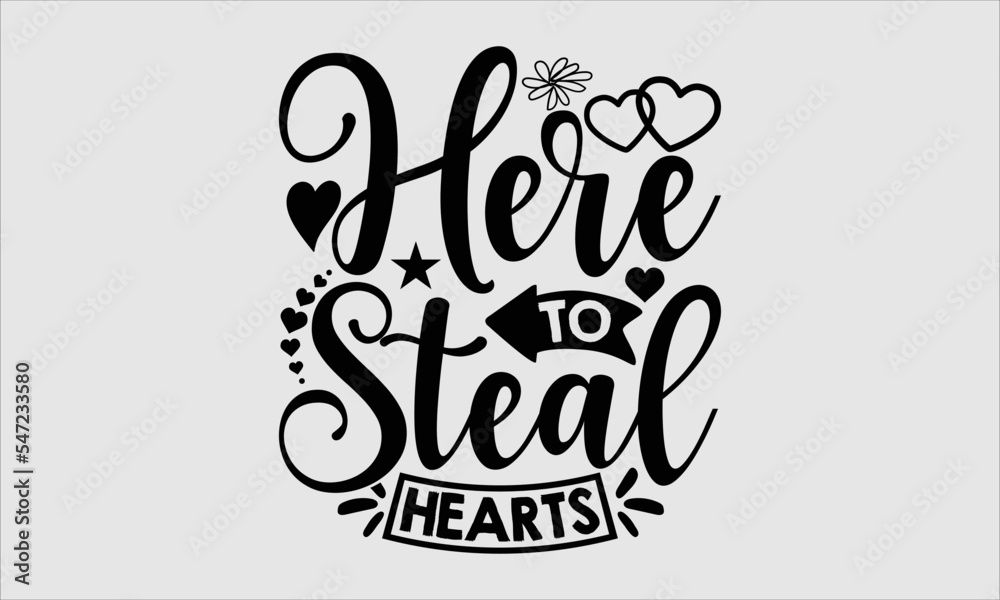 Here To Steal Hearts- Valentines Day T-shirt Design, Conceptual ...