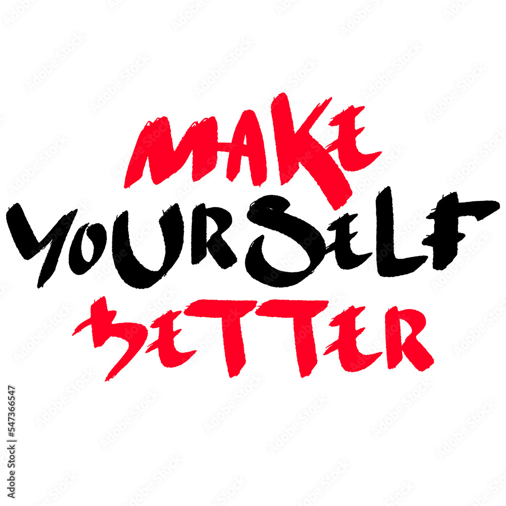 Make Yourself better. Motivational hand drawn positive lettering phrase ...