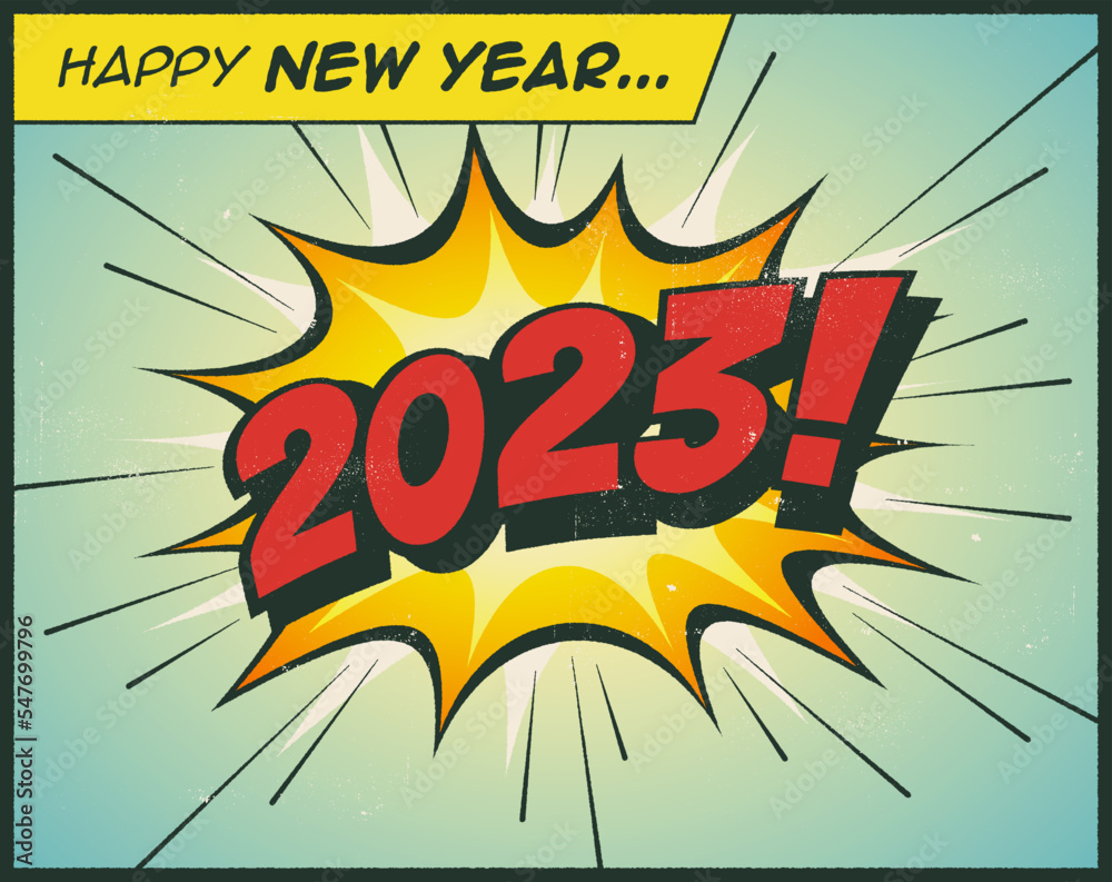 Happy New Year 2023 in a vintage comic book bubble sound effect ...