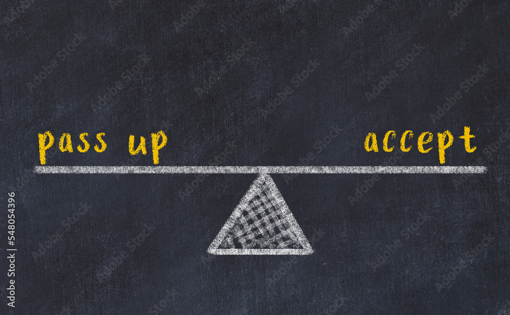 Chalk drawing of scales with words pass up and accept. Concept of ...