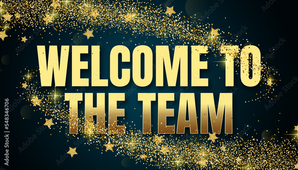 Welcome To The Team in shiny golden color, stars design element and on dark background. Stock ...