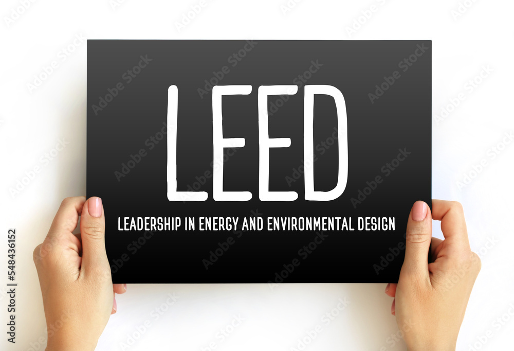 LEED - Leadership in Energy and Environmental Design acronym text on ...