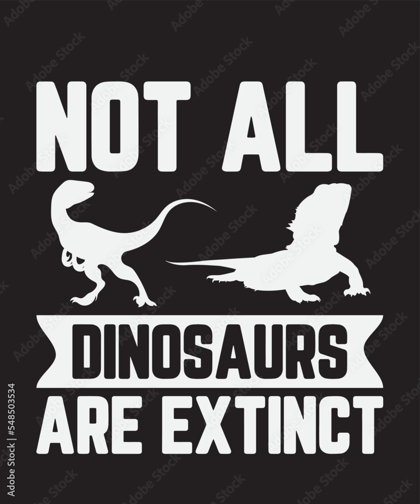 Not all dinosaurs are extinct, Vector Artwork, T-shirt Design Idea ...