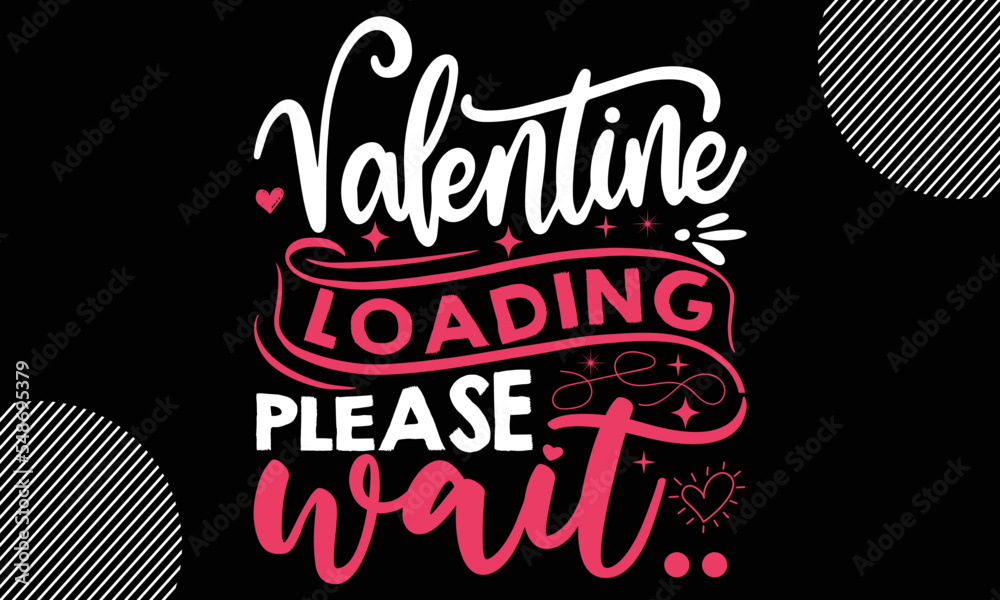 valentine loading please wait, Valentines Day T shirt and typography ...