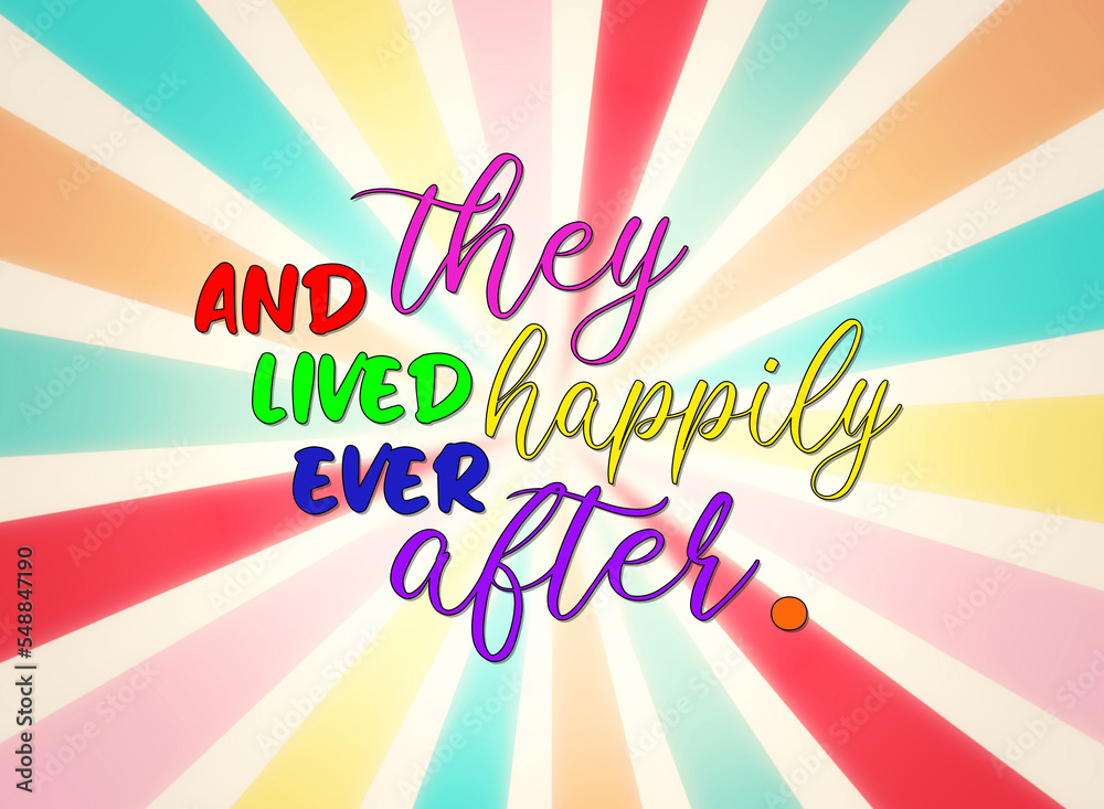 The text And they lived happily ever after, rainbow colorful words with ...