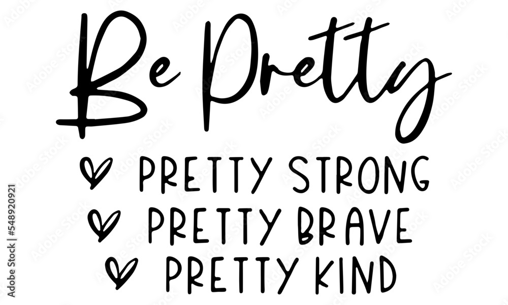 Be Pretty Svg, Be Kind Svg, Be Strong Svg, Be Pretty Svg, Be Brave Svg ...