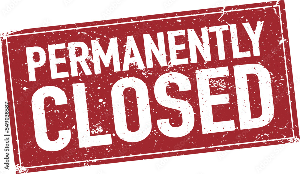 red grungy PERMANENTLY CLOSED sign or rubber stamp, vector illustration ...