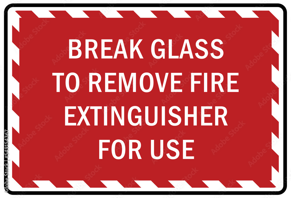 Fire emergency sign Break glass to remove fire extinguisher for use ...
