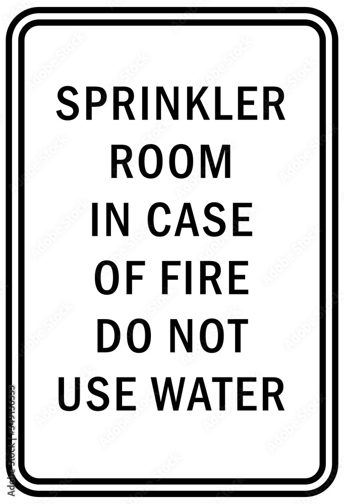 Fire emergency sign sprinkle room in case of fire do not use water ...
